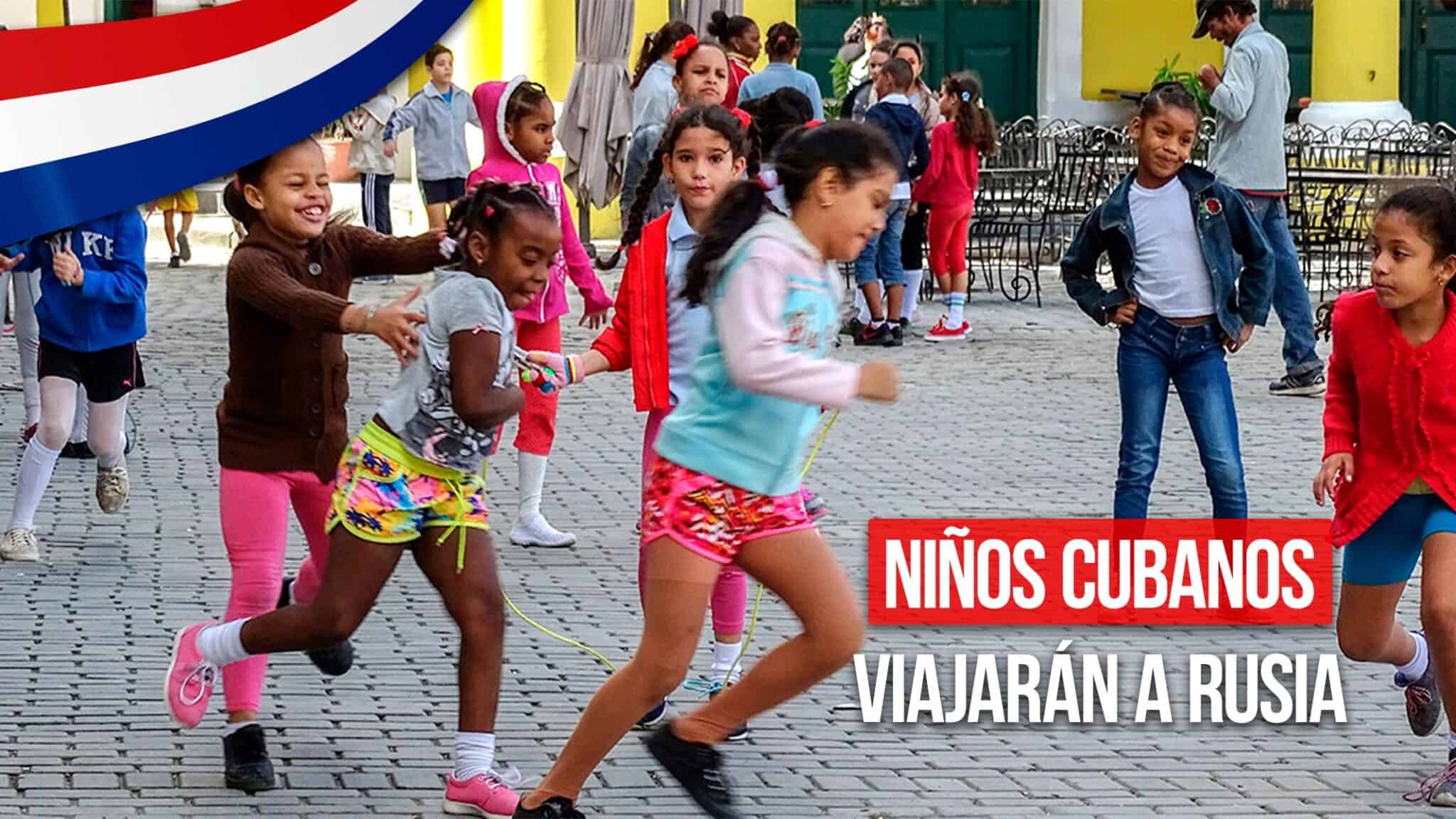 Niños Cubanos Viajarán a Rusia: ¿Quiénes Irán y Qué Harán? Aquí Todo lo ...