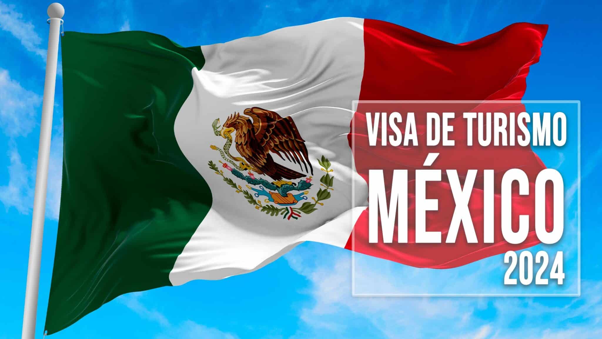 Visa de Turismo a México: Todo lo que Necesitas Saber para Solicitarla ...