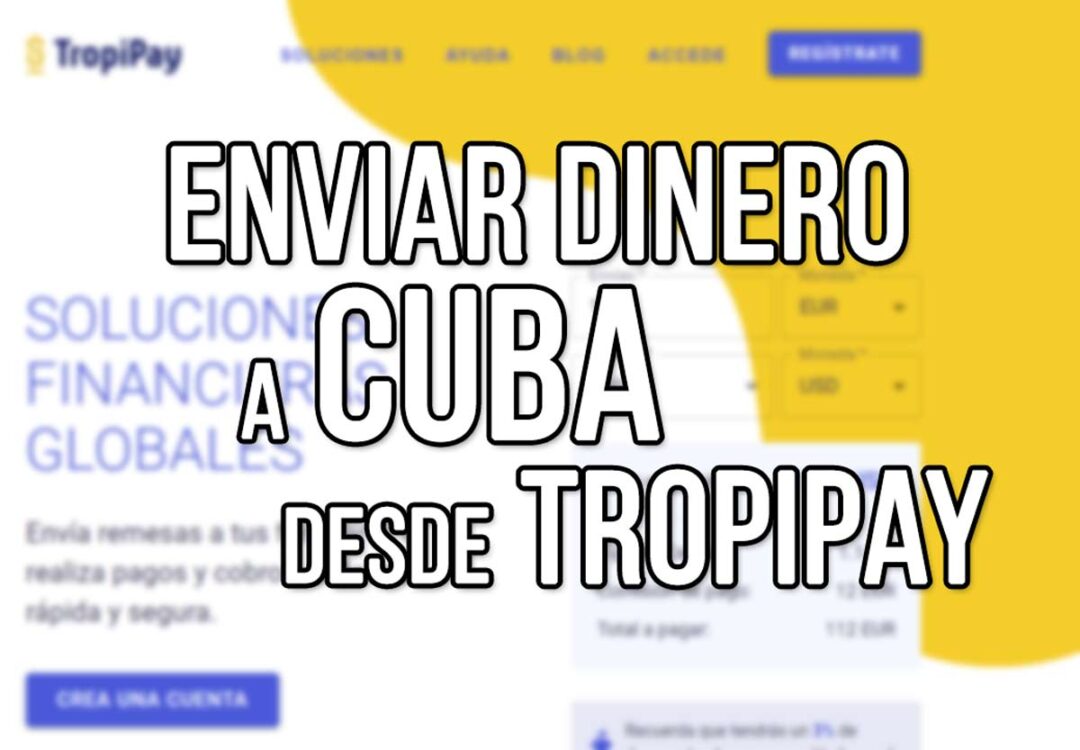 Cómo Enviar Dinero con TropiPay: PERMITEN Envíos a Cuba desde Estados ...