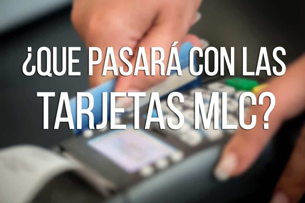 ¿Qué Pasará con las Tarjetas MLC en Cuba? ¿Se CANCELAN las Transferencias?